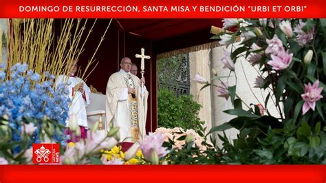 09 abril de 2023 Domingo de Resurrección Santa Misa y Bendición Urbi
