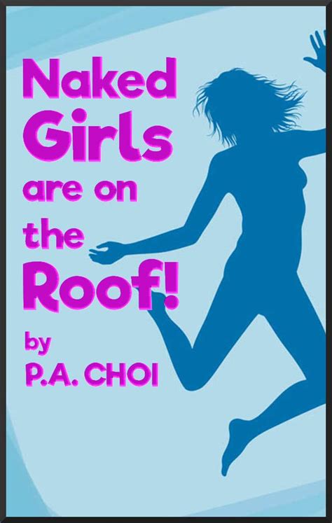 Naked Girls Are On The Roof Kindle Edition By Choi P A Literature