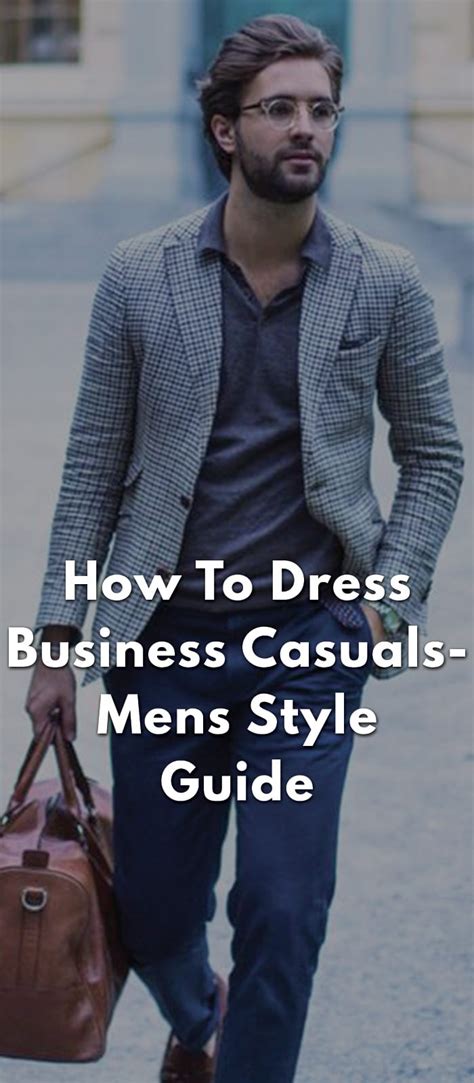 How To Dress Business Casuals Mens Style Guide ⋆ Best Fashion Blog For Men