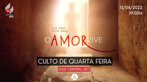 IASD Central Rio Culto De Quarta O Amor Vive Pr Gilson Montin