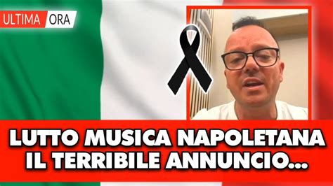Tragico lutto per la musica Napoletana il terribile annuncio é