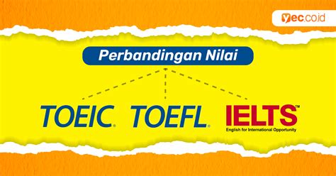 Perbandingan Nilai TOEIC TOEFL Dan IELTS Berdasarkan Konversinya