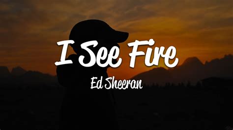 Ed Sheeran I See Fire Lyrics YouTube