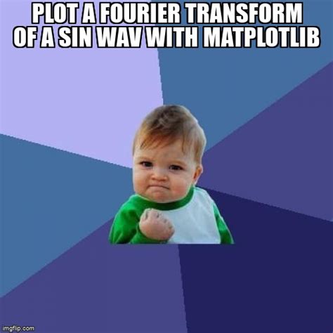 Meme Overflow On Twitter Plot A Fourier Transform Of A Sin Wav With