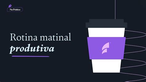 Rotina matinal produtiva às 5AM Hábitos e dia a dia YouTube