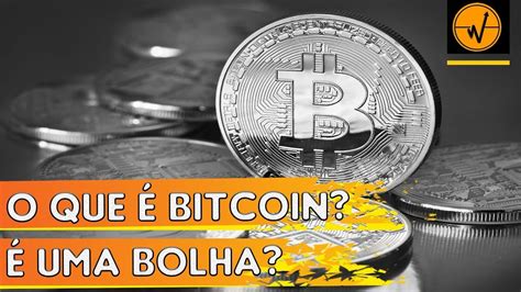 BOLHA DE BITCOIN O QUE É BITCOIN CRIPTOMOEDA E COMO FUNCIONA