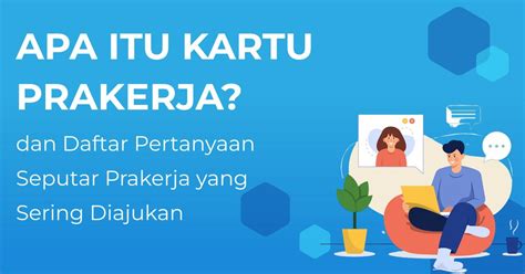 Apa Itu Kartu Prakerja Dan 16 Pertanyaan Lain Seputar Prakerja