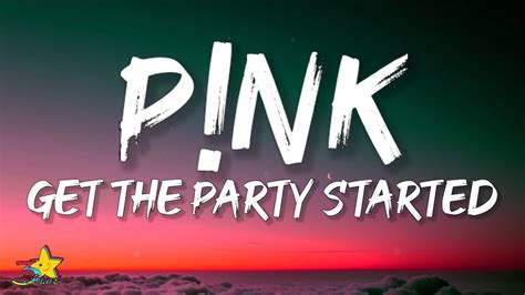 Pink Get The Party Started Lyrics Youtube Music