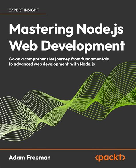 Mastering Node Js Web Development Go On A Comprehensive Journey From
