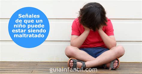 Maltrato infantil Cómo saber que el niño está siendo maltratado