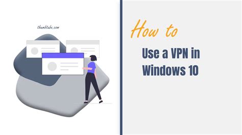 Want To Use A VPN In Windows 10 Heres The Best Way To Set It Up