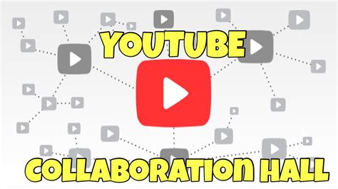 Youtube Collaborations The Collaboration Hall How To Collaborate