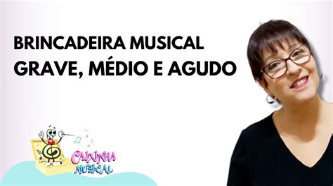 Brincadeira Musical do Grave Médio ou Agudo YouTube