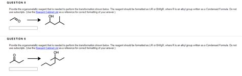 Solved QUESTION 5 Provide The Organometallic Reagent That Is Chegg