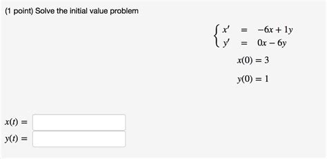 solved solve the initial value problem {x 6x 1y y