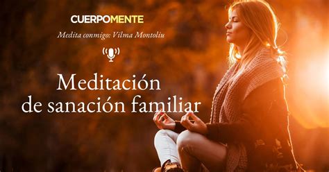 Meditación para mejorar tus relaciones familiares y sanar las heridas