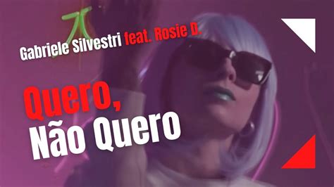 Gabriele Silvestri feat Rosie D Quero Não Quero Official Lyric