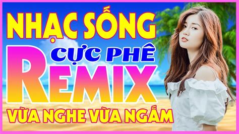 Nh C Tr T Nh Remix Nghe Xong L Nghi N Nh C S Ng H T Y Remix C C