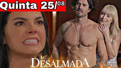 A DESALMADA CAPITULO DE HOJE 25 08 QUINTA COMPLETO CONFIRA YouTube