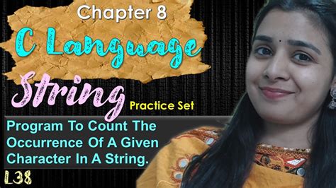 Lec 38 C Language String Program To Count The Occurrence Of A Given Character In A