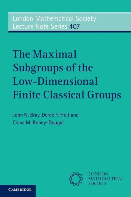 the maximal subgroups of the low dimensional finite classical groups by john n bray derek f
