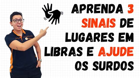 Aprenda 3 Sinais De LUGARES Em Libras E Ajude Os Surdos YouTube