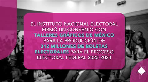 El INE y Talleres Gráficos de México firmaron un convenio para la
