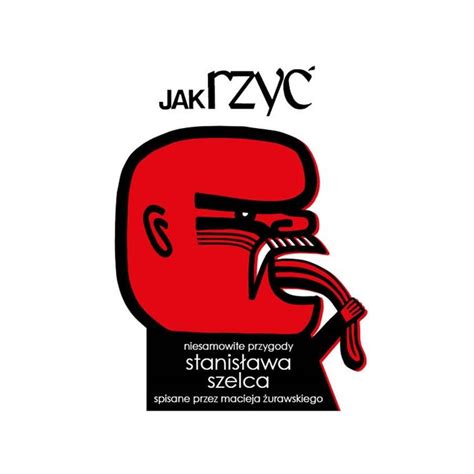 Jak rzyć Niesamowite przygody Stanisława Szelca Labotiga pl