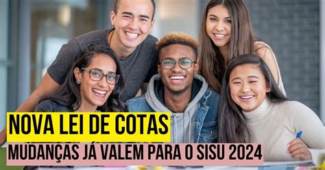 Nova Lei de Cotas mudanças já valem para o Sisu 2024