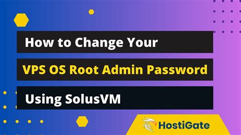 How To Change Your VPS OS Root Admin Password Using SolusVM HostiGate