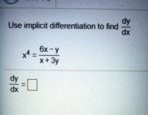 SOLVED Use Implicit Differentiation To Find Dy Dx 6x Y X 3y Dy Dx