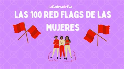 Hombre Realiza Lista De Red Flags En Las Mujeres Se Hace Viral La