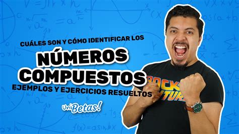 Cuáles son los números compuestos y cómo identificarlos Ejemplos y