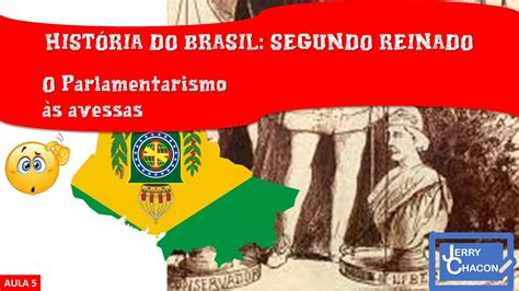 Sobre O Parlamentarismo Praticado Durante Quase Todo O Segundo Reinado