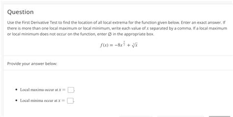 solved use the first derivative test to find the location of