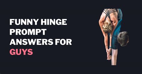 Funny Hinge Prompt Answers For Guys Roast