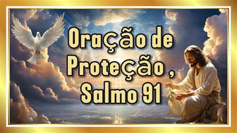 Oração de Proteção Baseada no Salmo 91 Encontre Paz e Segurança em