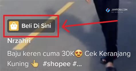Cara Menambahkan Keranjang Kuning Di Tiktok Yang Ternyata Mudah Banget