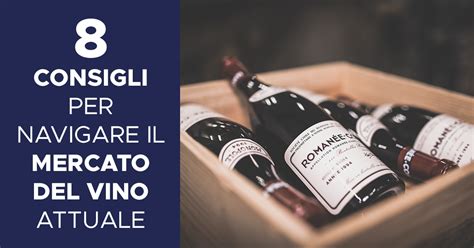 8 Cose Che Dovresti Sapere Sul Mercato Del Vino Oggi
