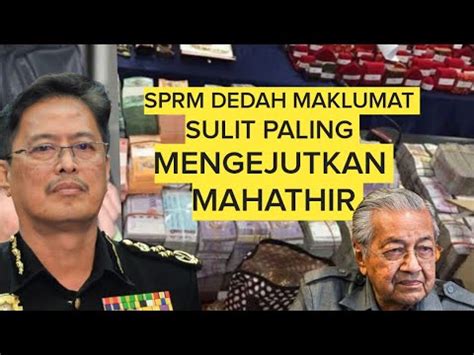 10 MINIT LEPAS SPRM DEDAH MAKLUMAT SULIT PALING MENGEJUTKAN MAHATHIR