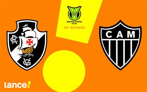 Vasco x Atlético MG onde assistir ao vivo horário e escalações do