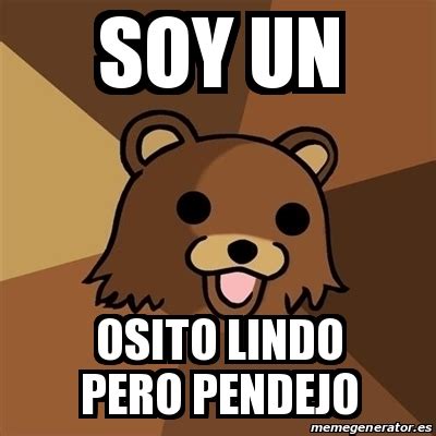 Meme Pedobear Soy Un Osito Lindo Pero Pendejo