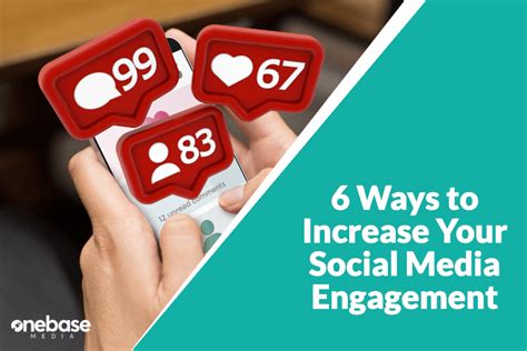 6 Ways To Increase Your Social Media Engagement OneBaseMedia