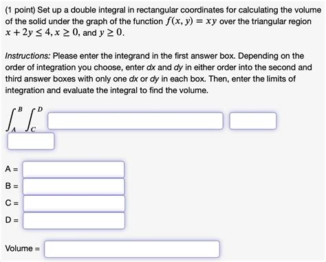 solved 1 point set up a double integral in rectangular coordinates for calculating the volume