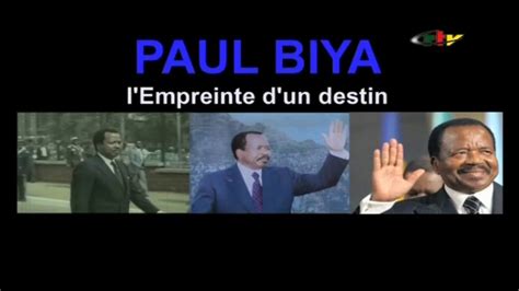 DOCUMENTAIRE Paul BIYA L EMPREINTE D Un DESTIN Mercredi 06