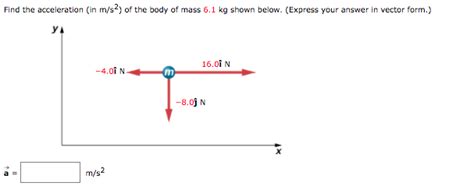 solved find the acceleration in m s2 of the body of mass