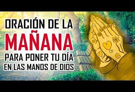 Oración de la mañana Para poner tu día en las manos de Dios VIDEOS