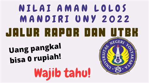 NILAI AMAN LOLOS MANDIRI RAPOR UNY 2022 NILAI RAPOR DAN SKOR UTBK