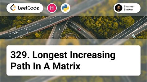 329 longest increasing path in a matrix leetcode hard python solution dynamic programming