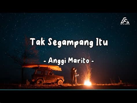 Tak Segampang Itu Anggi Marito Lirik Music Youtube